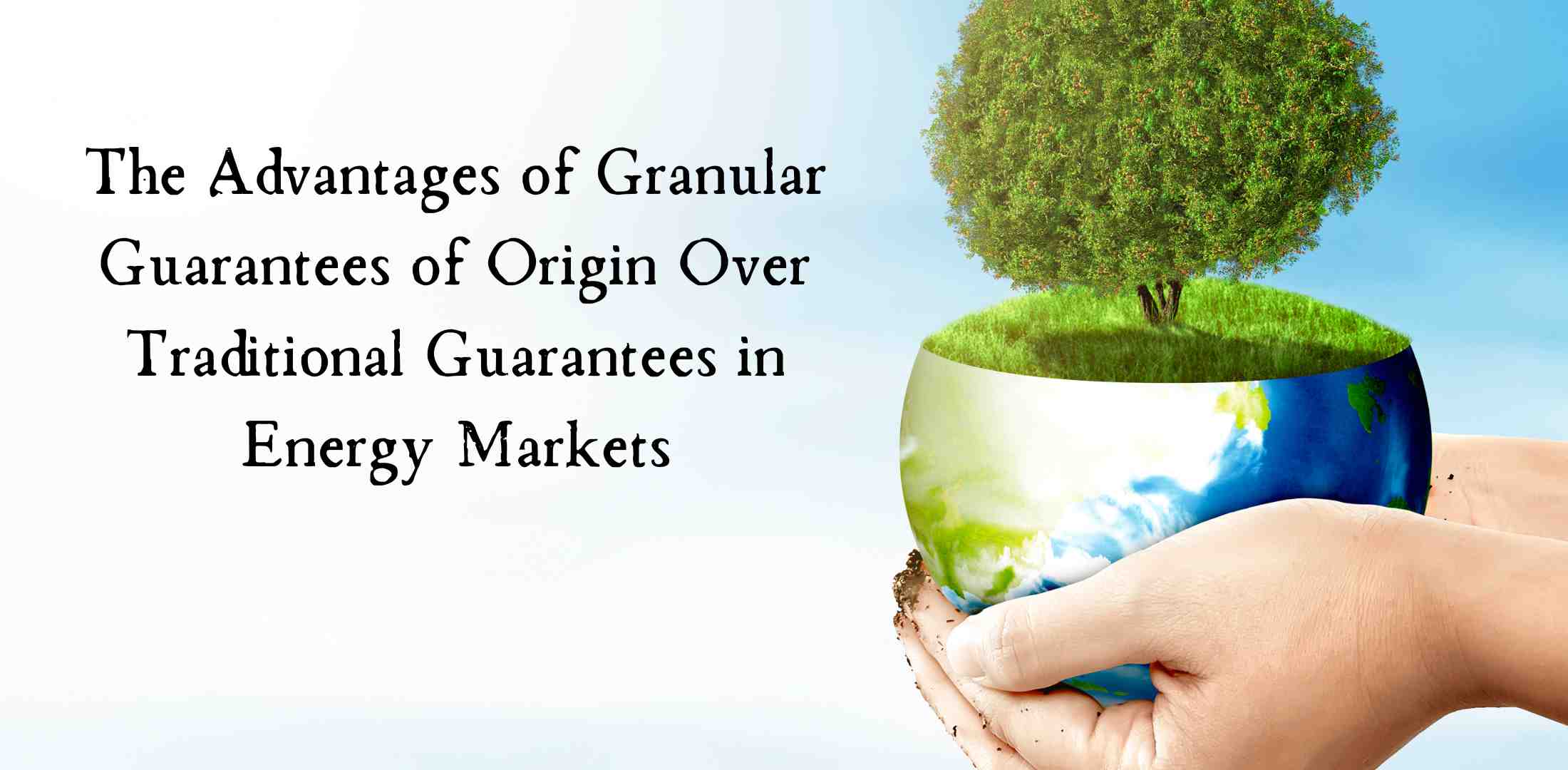 The Advantages of Granular Guarantees of Origin Over Traditional ...